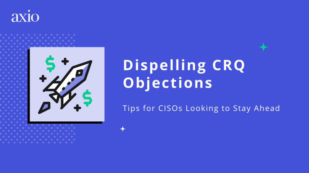 Dispelling CRQ Objections: Tips for CISOs Looking to Stay Ahead - Security Boulevard