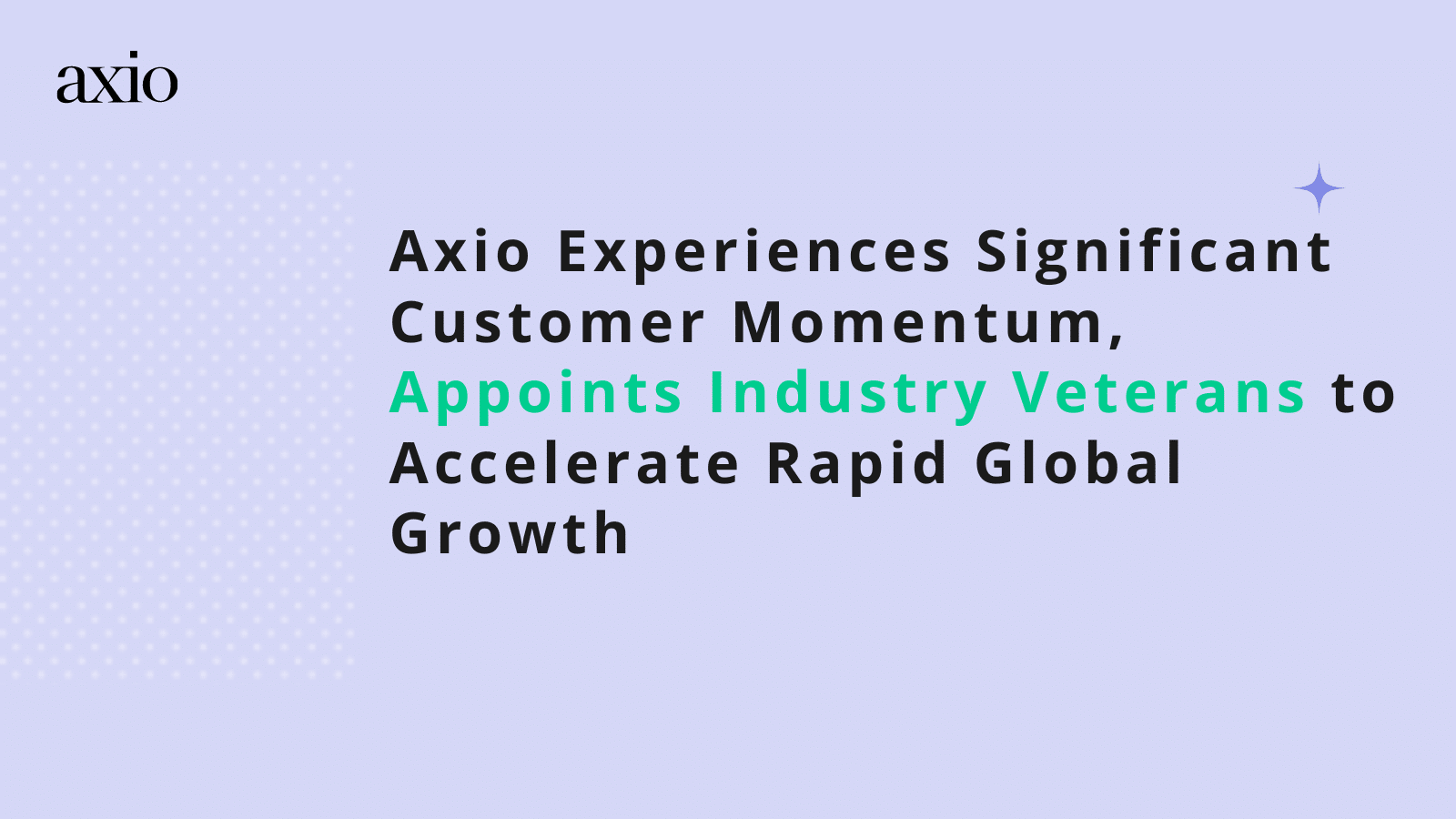 Axio Experiences Significant Customer Momentum, Appoints Industry ...