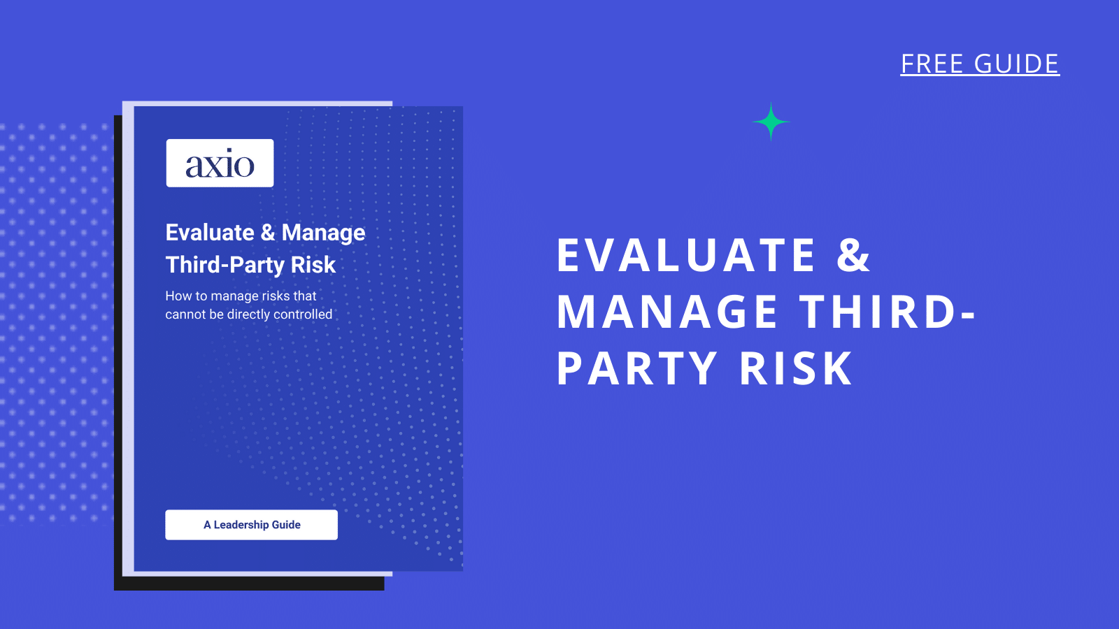 Leadership Guide: Evaluating & Managing Third-Party Risk | Axio